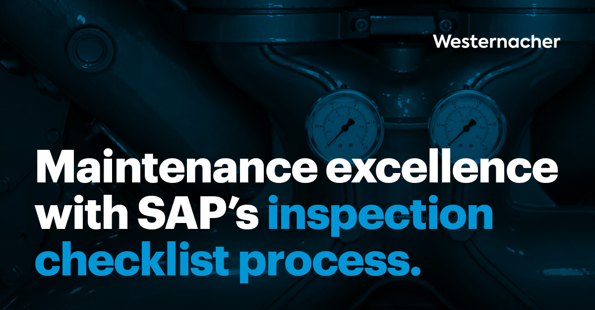 Maintenance excellence with SAP’s inspection checklist process.