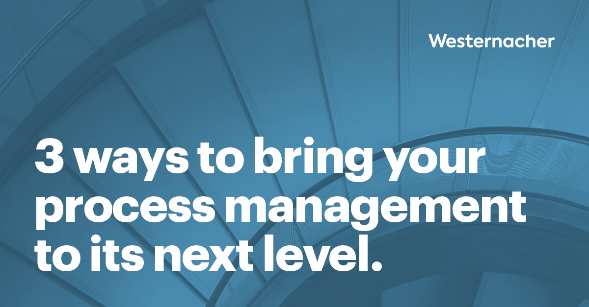 3 ways to bring your process management to its next level | Westernacher
