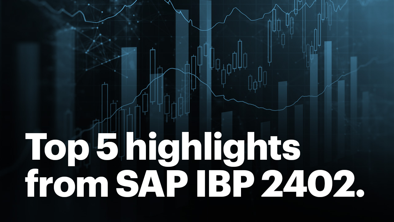 Top 5 highlights from SAP IBP 2402