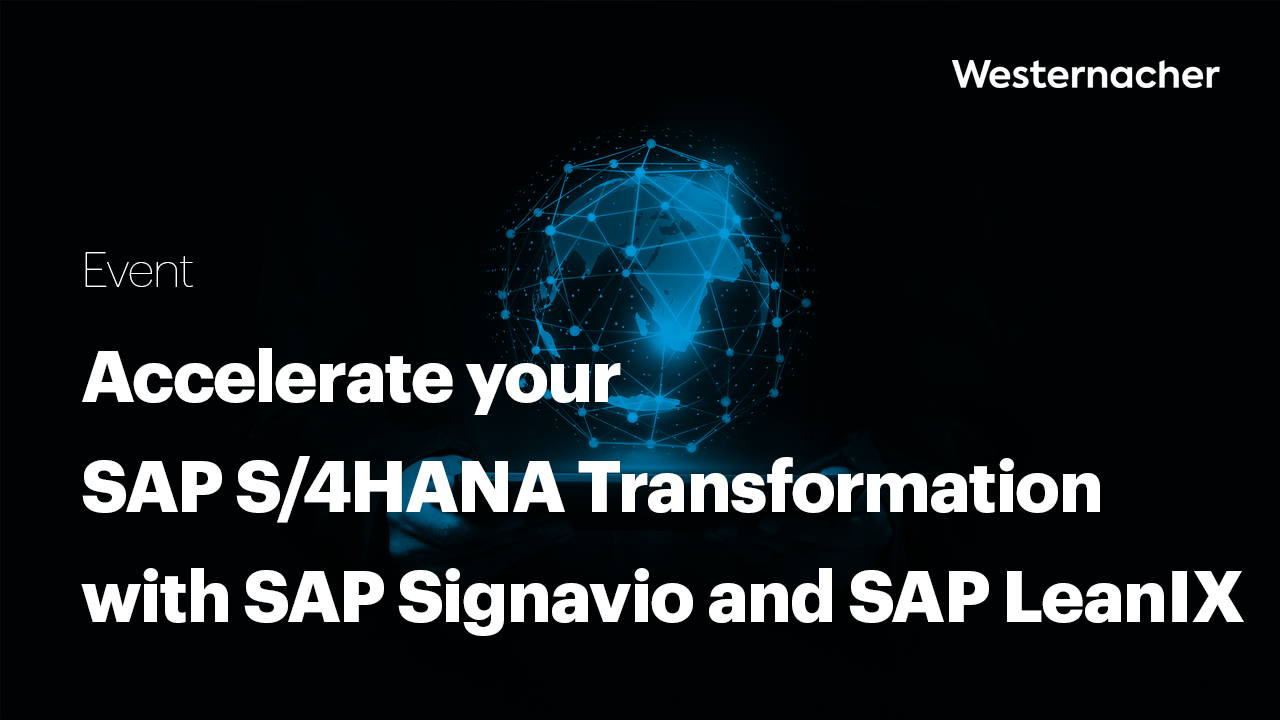 SAP S/4HANA Transformation with SAP Signavio and SAP LeanIX.