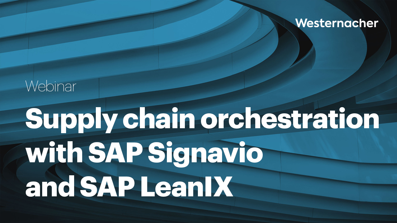 Supply chain orchestration with SAP Signavio and SAP LeanIX.