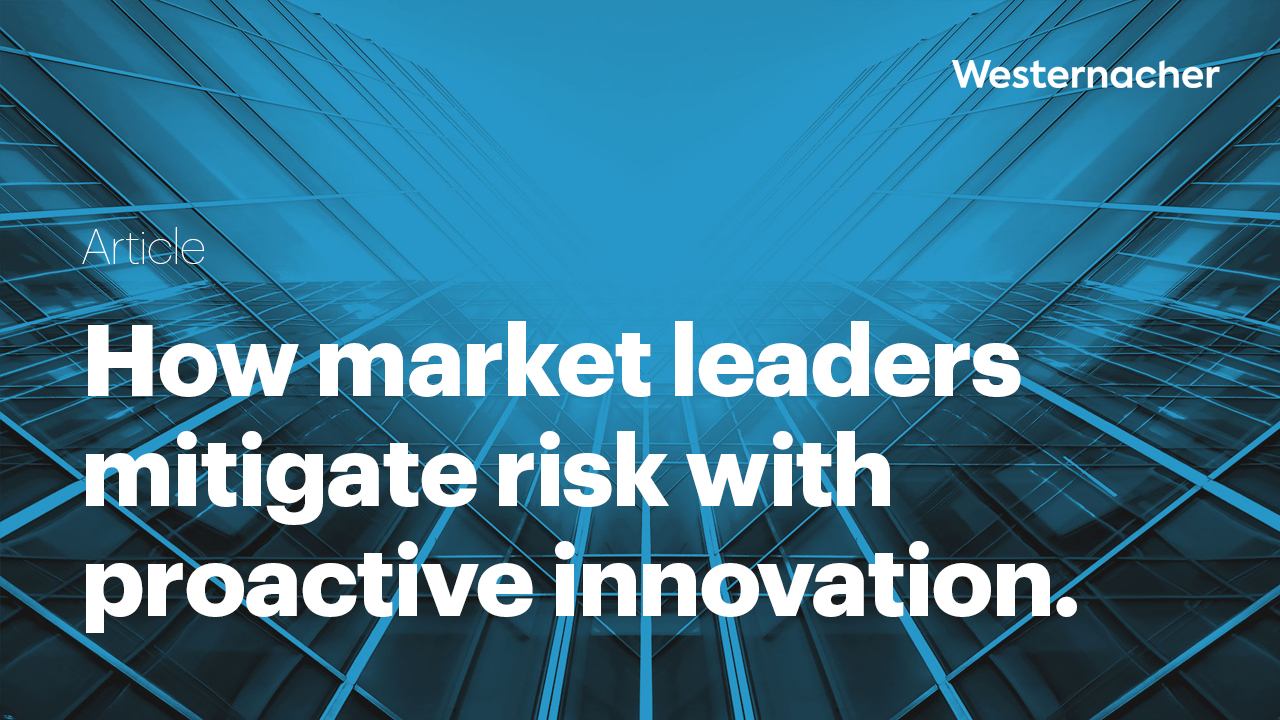 How market leaders mitigate risk with proactive innovation. | Westernacher
