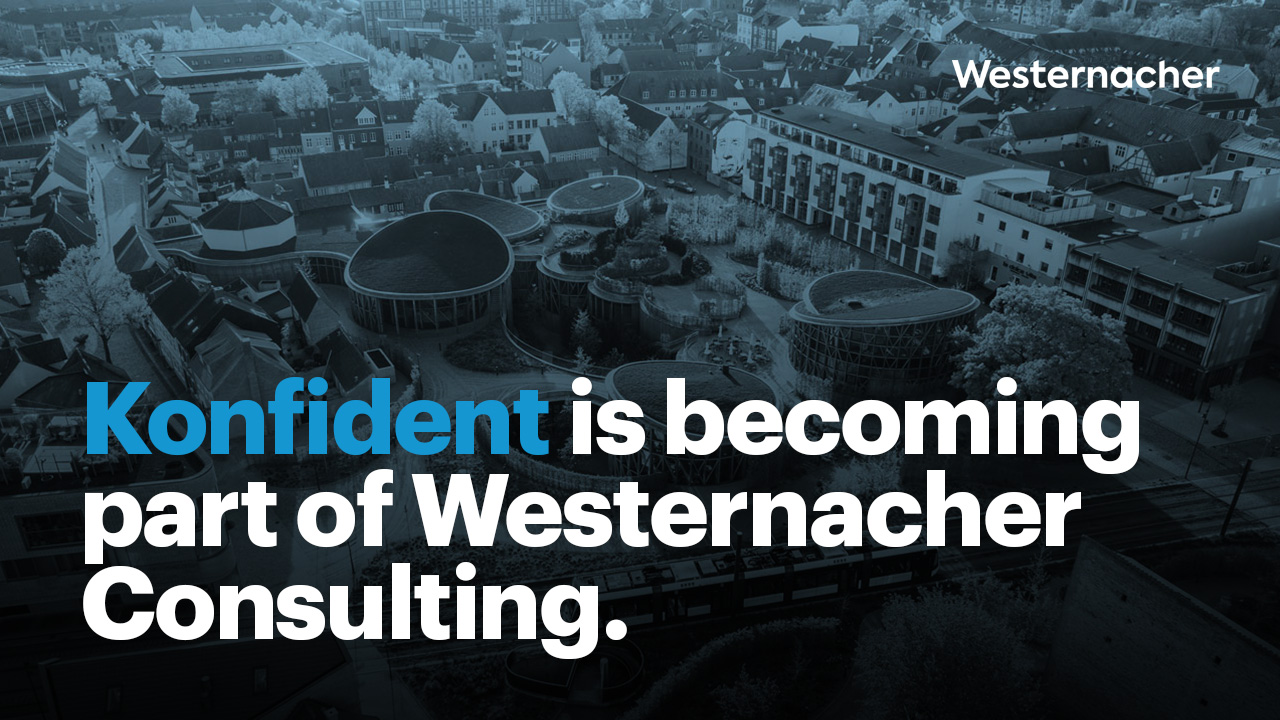 Konfident is becoming part of Westernacher Consulting.